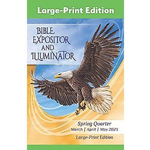 Bible Expositor and Illuminator Large-Print Edition Spring (Mar-May) Quarter 2023