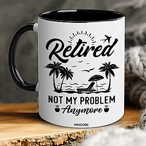 WHIDOBE Funny Retirement Gift Mug Retired Not My Problem Any More Mug for Women Men Dad Mom Retired Calendar Mug Coworkers Office Family Idea for Her Nurse Mothers Day Birthday Anniversary Christmas