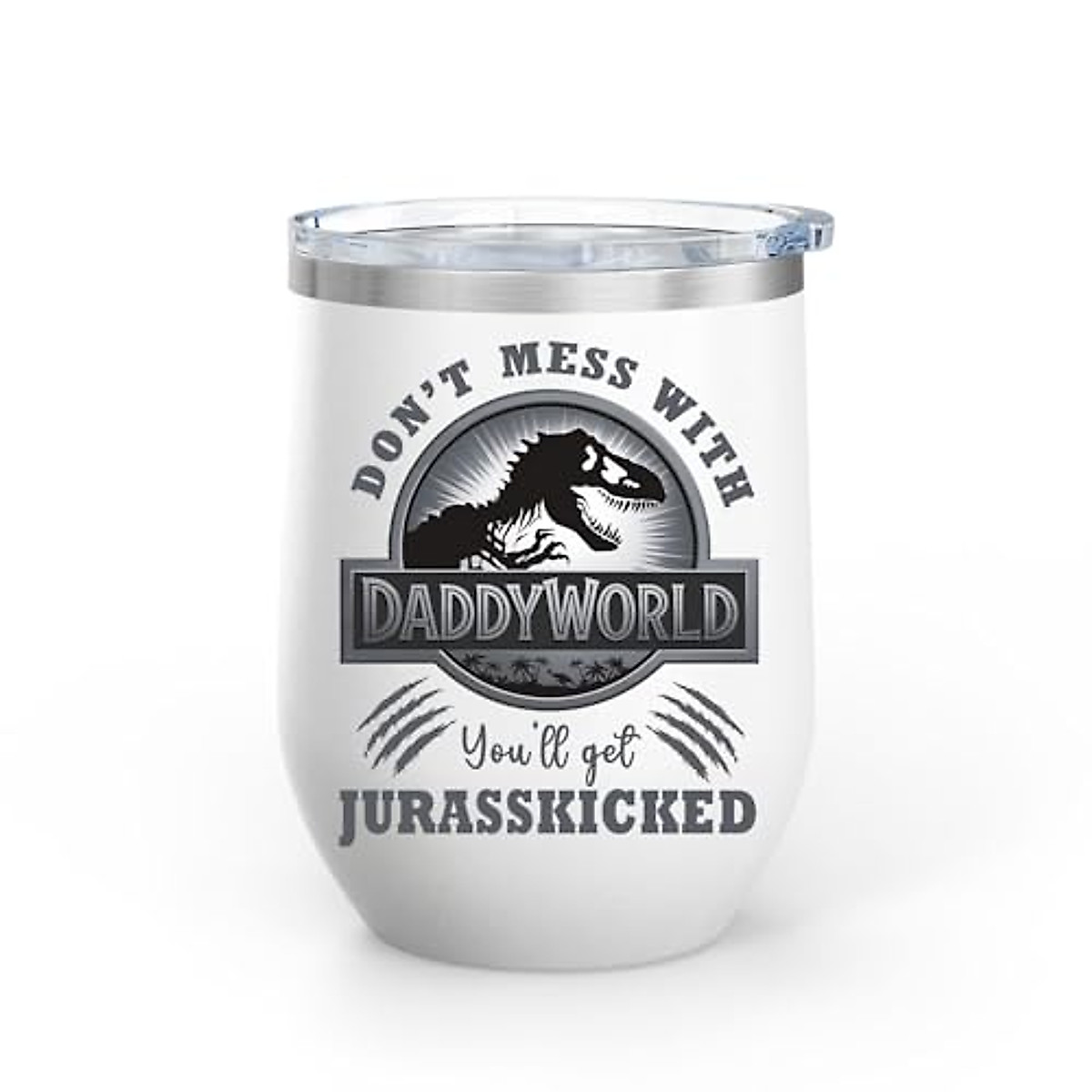 Don’t Mess with Daddyworld, You’ll Get Jurasskicked Tumbler, Nutrition Facts Gift for Father’s Day or Birthday