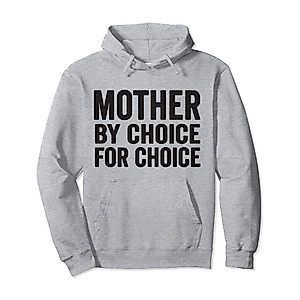 Mother By Choice For Choice Pro Choice Feminist Rights Pullover Hoodie
