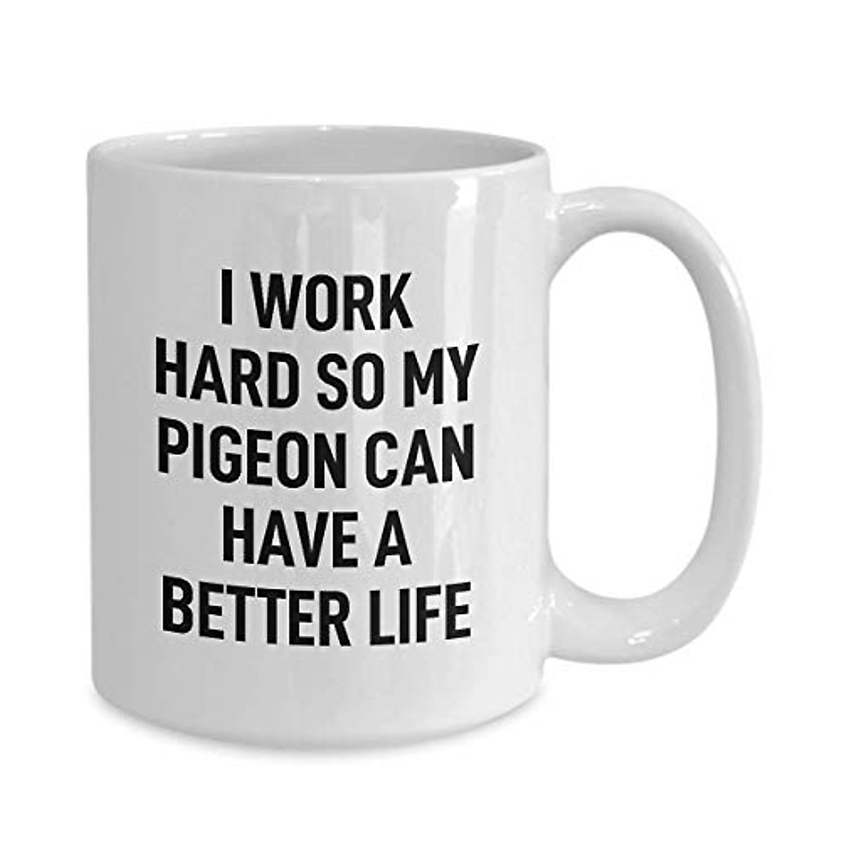 Pigeon Coffee Mug I Work Hard for My Pet Gag Mug for Animal Lovers Tea Cup for Men and Women