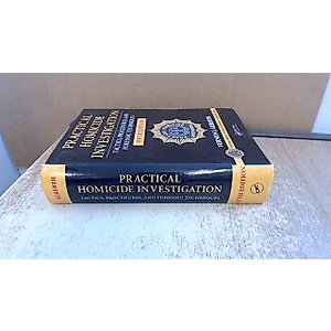 Practical Homicide Investigation: Tactics, Procedures, and Forensic Techniques, Fifth Edition (Practical Aspects of Criminal and Forensic Investigations)
