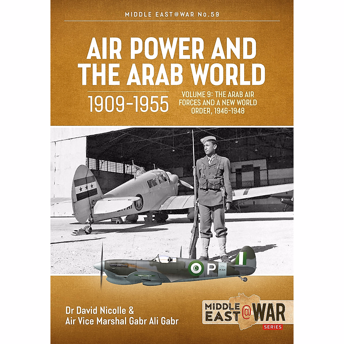 Air Power and the Arab World 1909-1955: Volume 9 - The Arab Air Forces and a New World Order, 1946-1948 (Middle East@War)