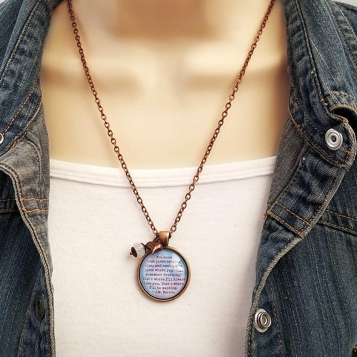 Peter Pan JM Barrie Dream Quote Necklace I'll Always Love You Waiting for You