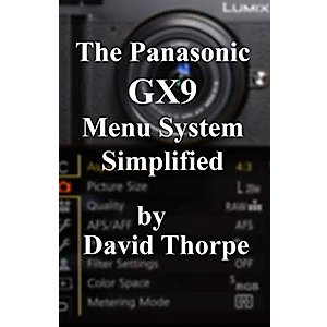 The Panasonic GX9 Menu System Simplified