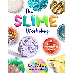 The Slime Workshop: 20 DIY Projects to Make Awesome Slimes―All Borax Free!