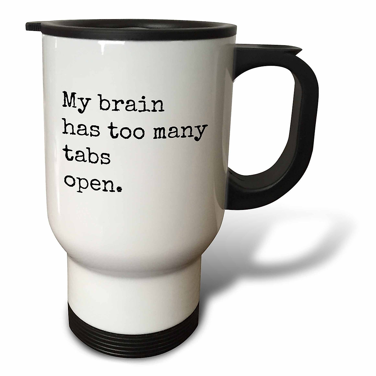 3dRose My Brain Has Too Many Tabs Open Travel Mug, 14 oz, White