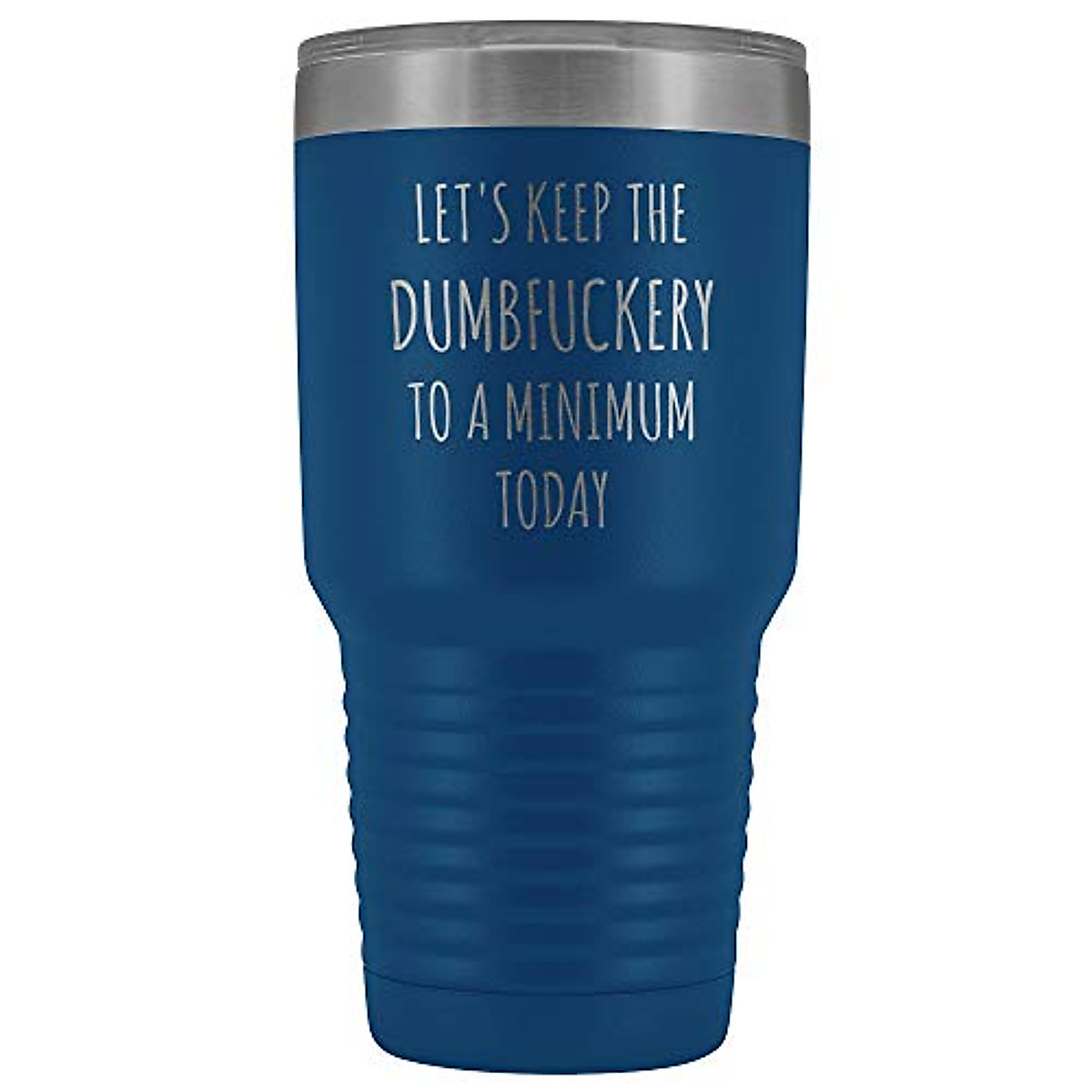 HollyWood & Twine Let's Keep The Dumbfuckery to a Minimum Today Mug Funny Office Work Coworker Gift Tumbler Insulated Hot Cold Travel Coffee Cup 30oz BPA Free