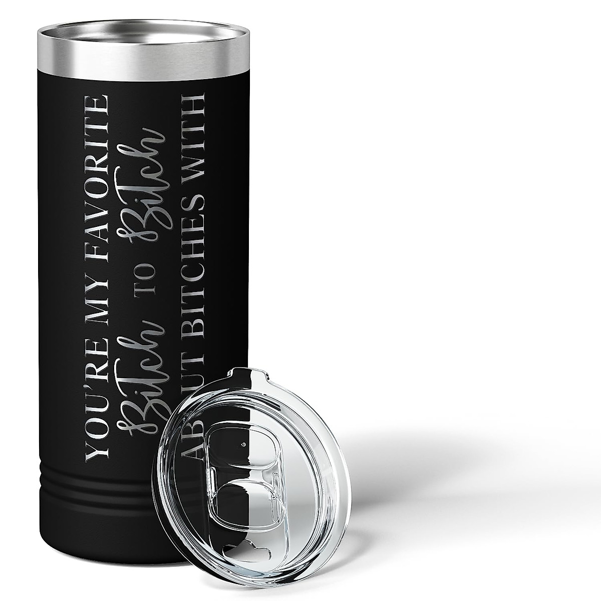 Cuptify You're my Favorite Bitch to Bitch About Skinny Tumbler with Lid Laser Engraved on Black 22 oz Vacuum Insulated Birthday Gift for Women, Best Friend, Sister