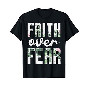 Faith Over Fear Jesus God Religious Spiritual Christian Gift T-Shirt