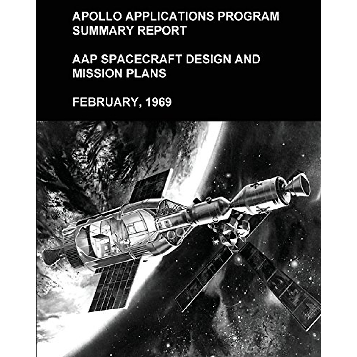 Apollo Applications Program Summary Report: AAP Spacecraft Design and Mission Plans, February, 1969