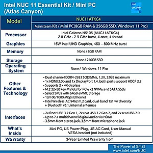 Intel Nuc 11 NUC11ATKC4 Atlas Canyon Mini pc,Intel Celeron N5105, 2.0 GHz - 2.9 GHz Burst, 4 core, 4 Thread, 15W Intel UHD Graphics, 450 – 800 MHz Burst, 8GB RAM, 256GB SSD, Windows 11 Pro