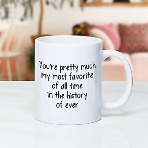 UTF4C You're Pretty Much My Most Favorite Cup Inspirational Quote Funny Coffee Mug Birthday Christmas Valentine's Day Gifts for Her Him Wife Husband Girlfriend Boyfriend Men Women 11oz