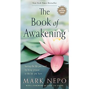The Book of Awakening: Having the Life You Want by Being Present to the Life You Have (20th Anniversary Edition)