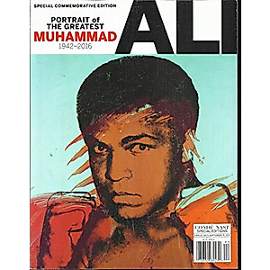 PORTRAIT OF THE GREATEST MUHAMMAD ALI 1942-2016 SPECIAL COMMEMORATIVE EDITION, 2016 (PLEASE NOTE: ALL THESE MAGAZINES ARE PET & SMOKE FREE MAGAZINES. NO ADDRESS LABEL. (SINGLE ISSUE MAGAZINE)