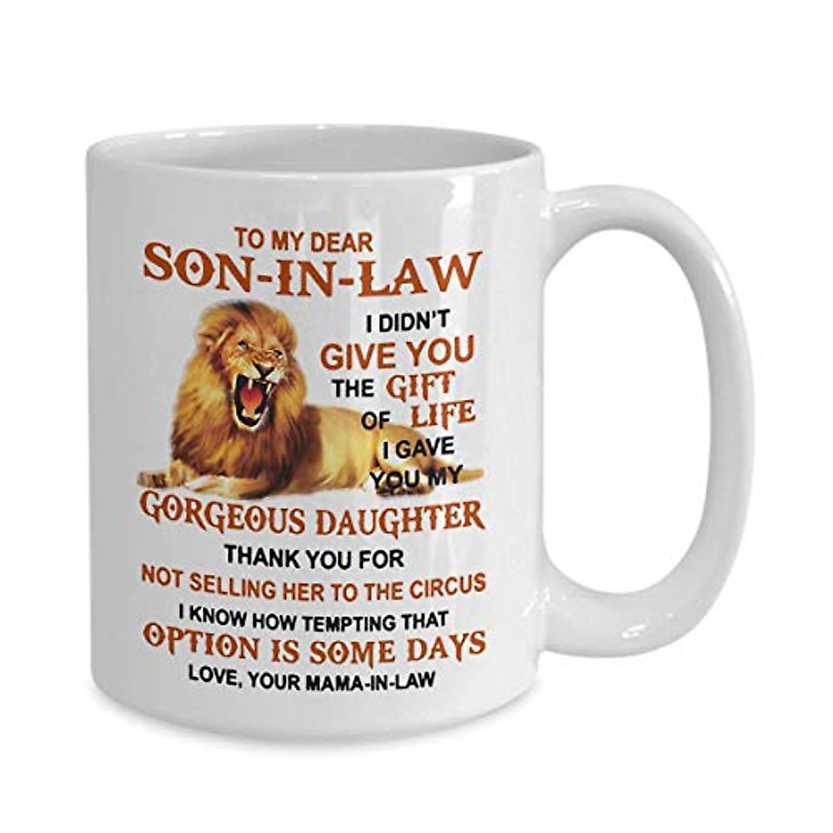 Lion Mama In Law To Son In Law I Gave You My Gorgeous Daughter - Best Son-in-law From Mother-in-law - To my Dear Son-in-law Coffee Mug 11 15 OZ