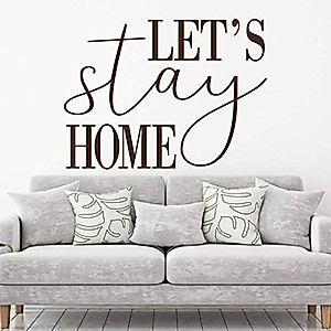 'Let's Stay Home' Decal - Vinyl Wall Lettering for Living Room, Bedroom, Dining Room, Theater - Available in a Variety of Sizes and Colors
