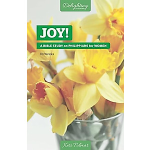 Joy!: A Bible Study on Philippians for Women (Delighting in the Word)