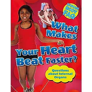 What Makes Your Heart Beat Faster?: Questions About Internal Organs (Human Body FAQ)