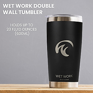 Wet Work Double Wall Tumbler 20 oz Made from Durable Stainless Steel for Hot and Cold Drinks - Insulated Travel Mug for Coffee Tea Wine with Leak Proof Lid for Travel Hiking Camping Gifts - Black