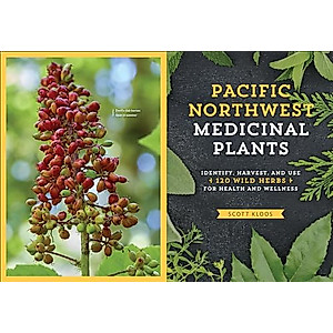 Pacific Northwest Medicinal Plants: Identify, Harvest, and Use 120 Wild Herbs for Health and Wellness (Medicinal Plants Series)
