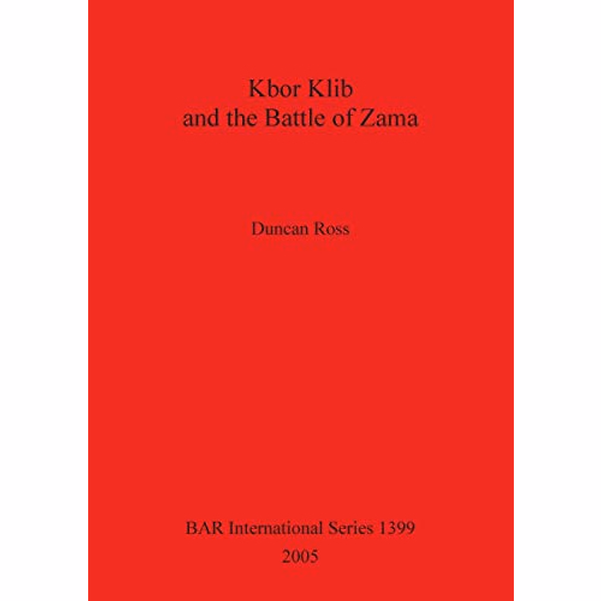Kbor Klib and Battle of Zama BAR1399 (BAR International)