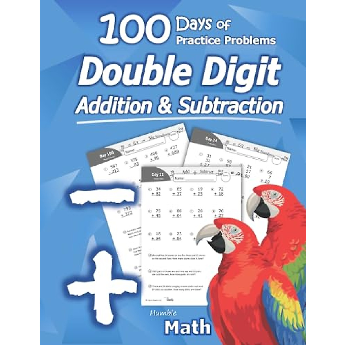 Humble Math - Double Digit Addition & Subtraction : 100 Days of Practice Problems: Grades 1-3, Word Problems, Reproducible Math Drills