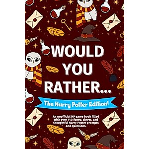 Would You Rather... The Harry Potter Fan Edition!: An unofficial HP game book filled with over 140 funny, clever, and thoughtful Harry Potter prompts and questions. (Would You Rather ... Book Series!)