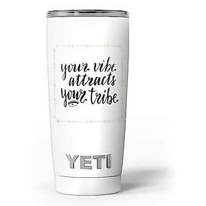 Design Skinz Your Vibe Attracts Your Tribe - Skin Decal Vinyl Wrap Kit Compatible with The Yeti Rambler Cooler Tumbler Cups