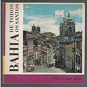 Bahia de Todos os Santos (Cidade do Salvador with 30 color plates)
