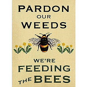 Summer Garden Flag Pardon Our Weeds We're Feeding The Bees Vertical Double Sided Decorative Yard Sign for Outdoor Decoration 12.5 X 18 Inch
