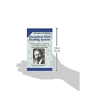 Mucusless Diet Healing System: Scientific Method of Eating Your Way to Health