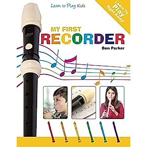 My First Recorder: Learn To Play: Kids