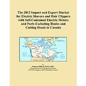 The 2013 Import and Export Market for Electric Shavers and Hair Clippers with Self-Contained Electric Motors and Parts Excluding Blades and Cutting Heads in Canada