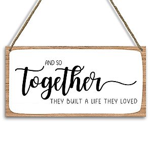 And So Together They Built a Life They Loved Wood Hanging Sign, Bedroom Home Decor Family Sign Plaque, Shelf Wall Decor Artwork Housewarming Gift New Home for Living Room Kitchen -05