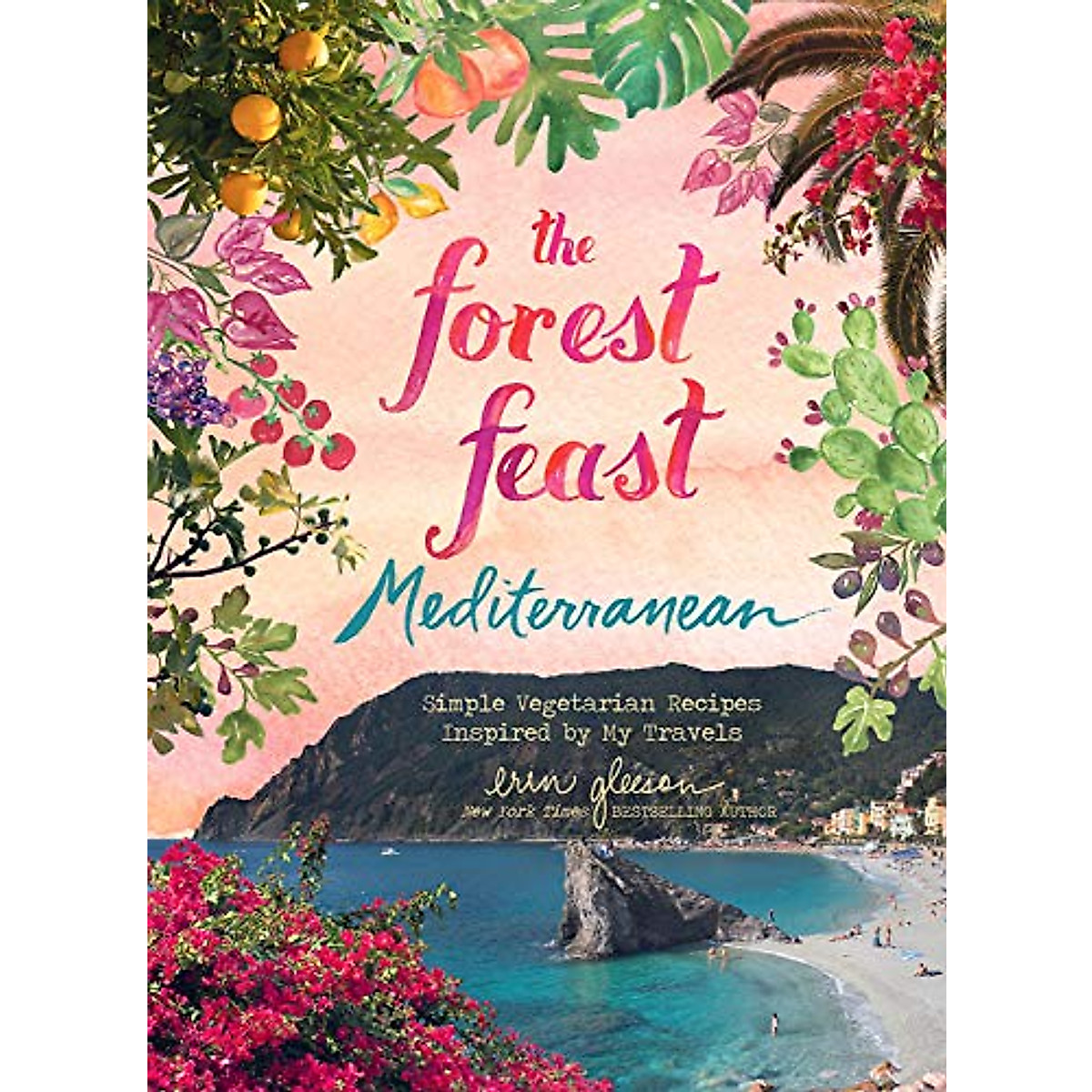 The Forest Feast Mediterranean: Simple Vegetarian Recipes Inspired by My Travels