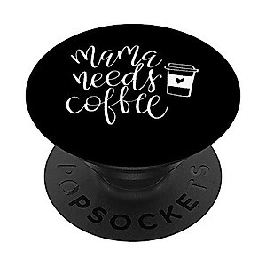 MaMa Needs Coffee Caffeine Funny Saying Mothers Day Mom PopSockets Swappable PopGrip
