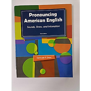 Pronouncing American English: Sounds, Stress, and Intonation