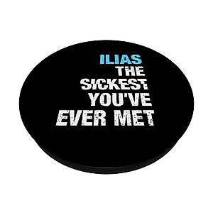 Ilias The Sickest You've Ever Met Personalized Name PopSockets Swappable PopGrip