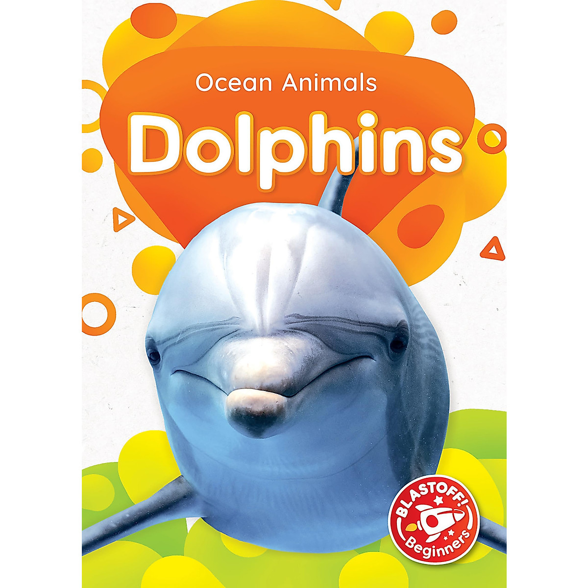 Dolphins (Blastoff Beginners, Ocean Animals)