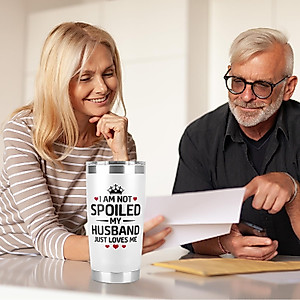 Gifts for Wife from Husband, Wife Gifts, I Am Not Spoiled My Husband Just Loves Me Tumbler Cup 20 Oz, Anniversary Wedding, Wife Birthday Gift Ideas, Mothers Day