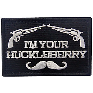 I'm Your Huckleberry Patch Embroidered Tactical Applique Army Morale Hook & Loop Emblem, White