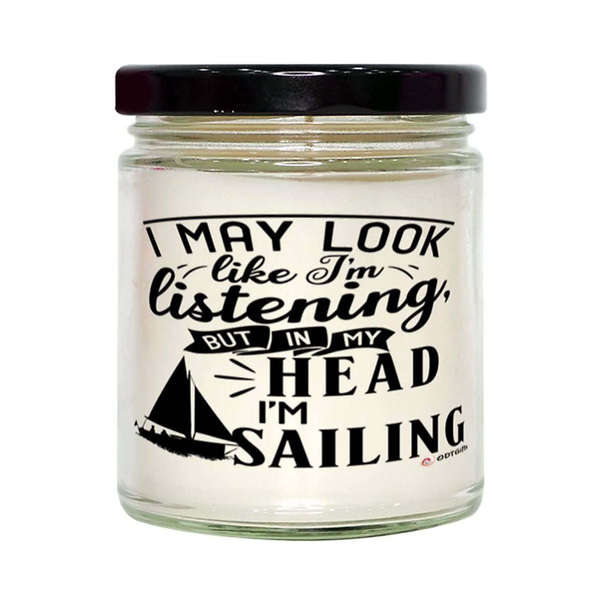 Funny Sailor Candle I May Look Like I'm Listening But in My Head I'm Sailing 9oz Vanilla Scented Soy Wax Candles