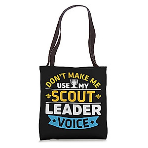 Don't Make Me Use My Scout Leader Voice Tote Bag