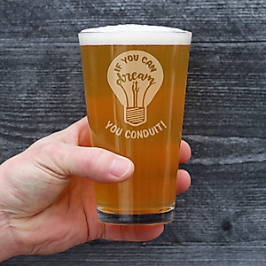If You Can Dream You Conduit - Pint Glass for Beer - Funny Electrician Gifts for Journeyman - 16 oz Glass