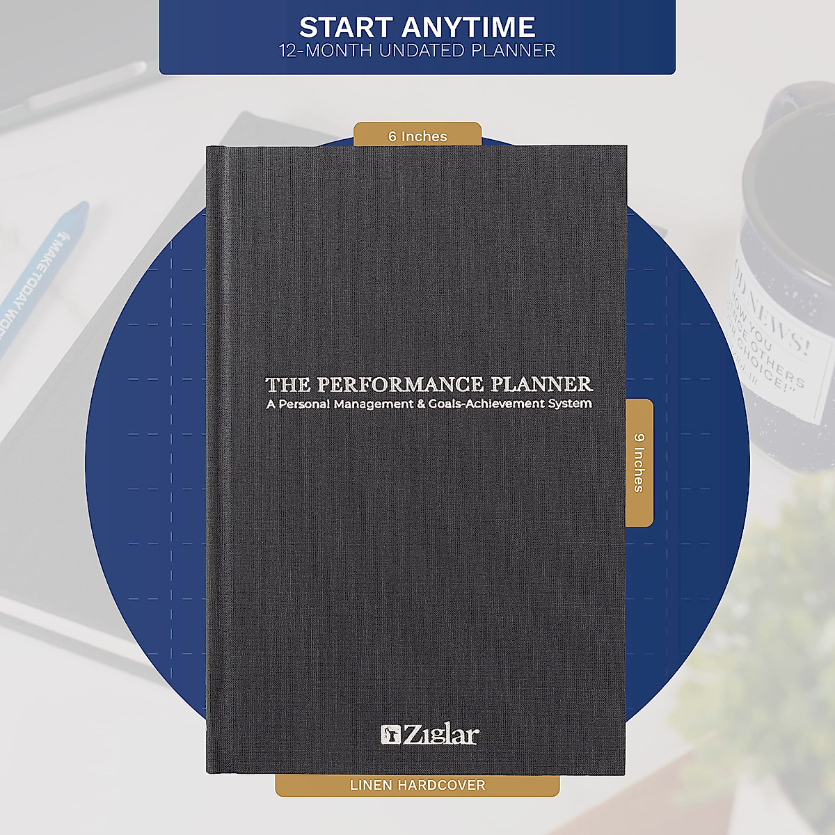 The Performance Planner | Linen Edition | By Zig Ziglar | 6x9 inch Hardcover Daily Planner Journal and For Daily Weekly Monthly and Yearly Goal Setting And Achieving