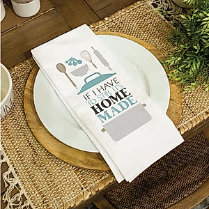P. Graham Dunn Have to Stir It's Home Made Classic White 28 x 16 Cotton Fabric Dish Tea Towel