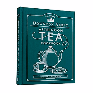 The Official Downton Abbey Afternoon Tea Cookbook: Teatime Drinks, Scones, Savories & Sweets (Downton Abbey Cookery)