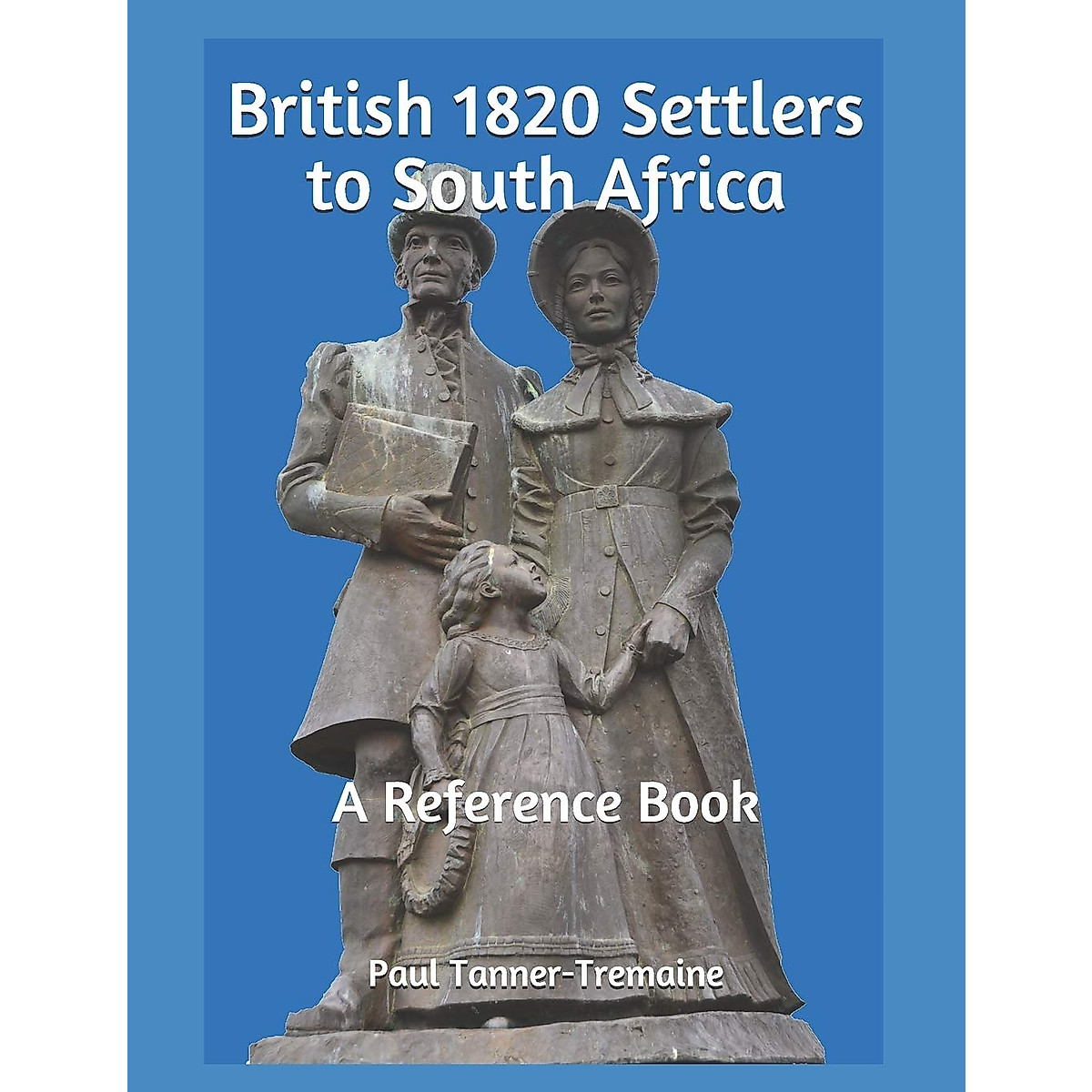 British 1820 Settlers to South Africa: A Reference Book