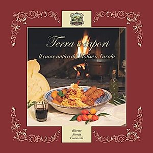 Terra e sapori: Il cuore antico del Molise a tavola (Italian Edition)
